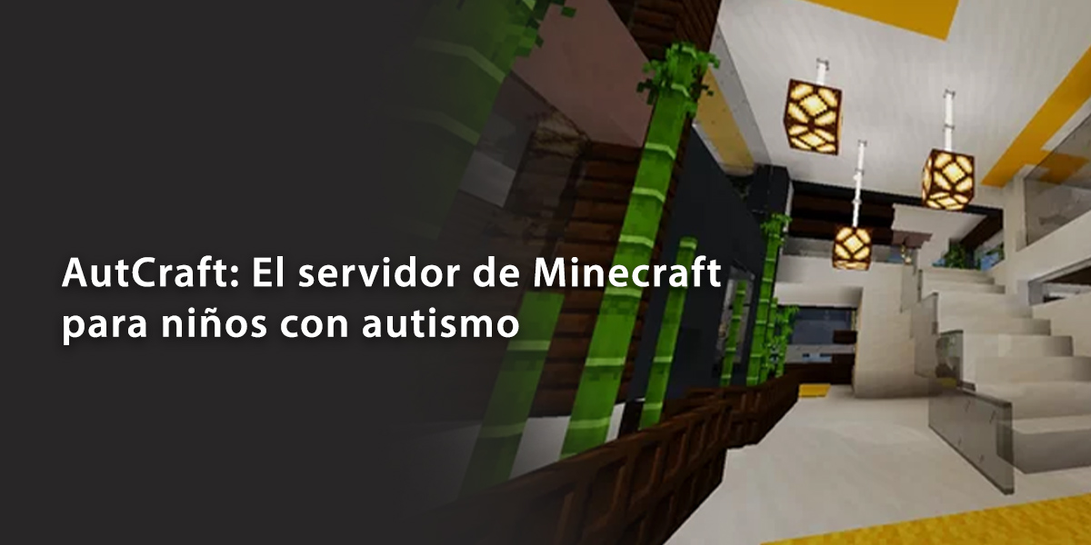 AutCraft: El servidor de Minecraft para niños con autismo - Cool FM